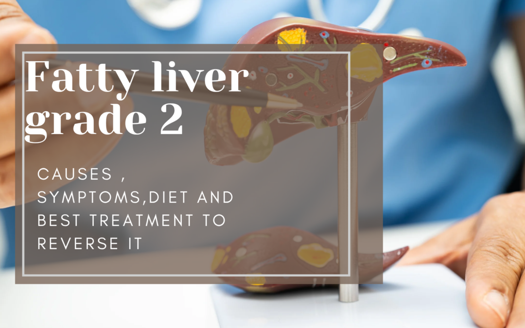 Fatty Liver Grade 2: Symptoms & Treatment